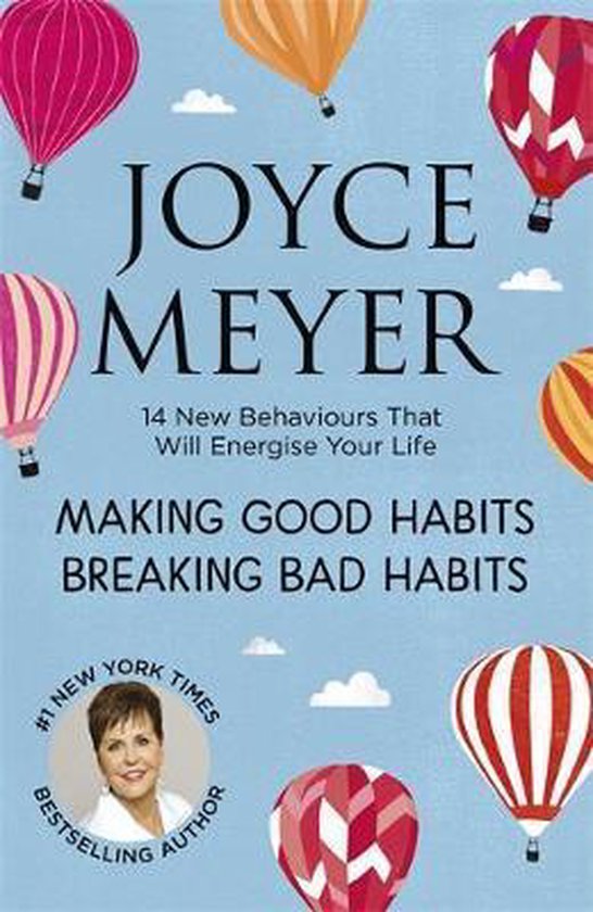 Making Good Habits Breaking Bad Habits, Joyce Meyer | 9781444749953 ...