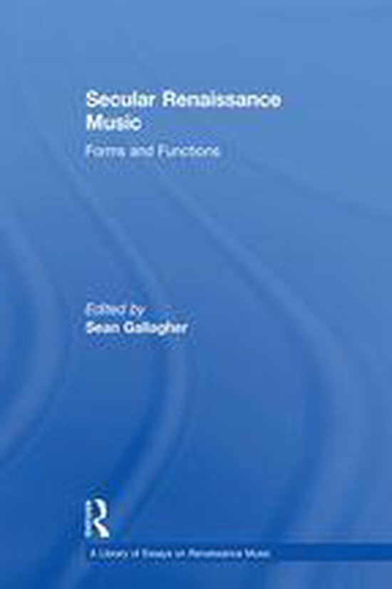 A Library of Essays on Renaissance Music - Secular Renaissance Music ...