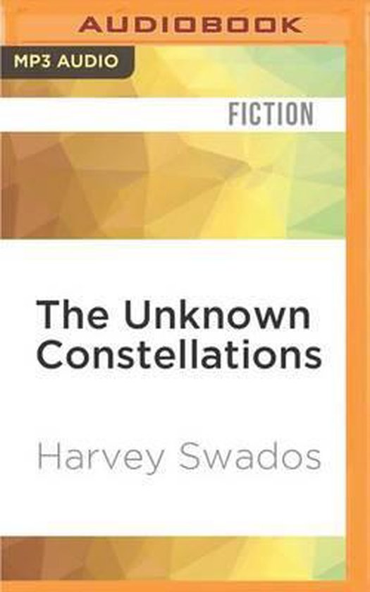 The Unknown Constellations, Harvey Swados | 9781531822248 | Boeken ...