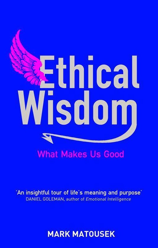Ethical Wisdom: What Makes Us Good (ebook), Mark Matousek ...