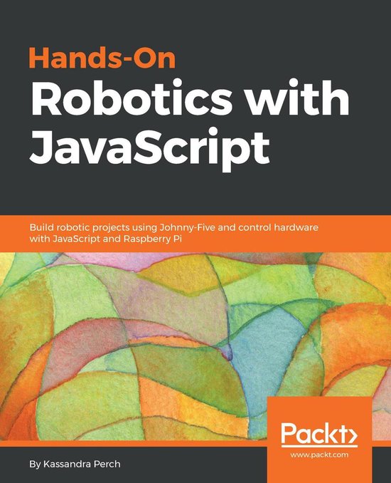 Hands-On Robotics with JavaScript (ebook), Kassandra Perch ...