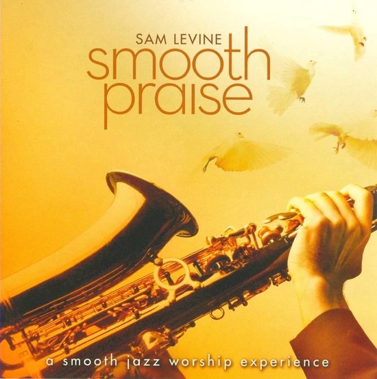 Smooth Praise, Sam Levine | CD (album) | Muziek | bol