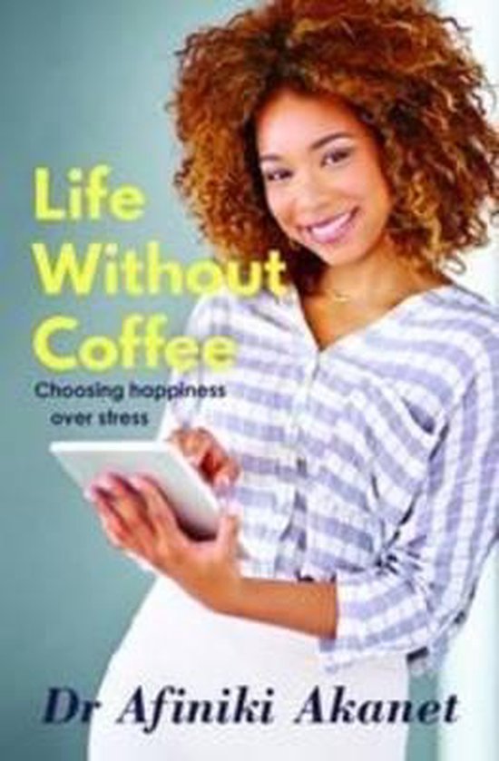 Life Without Coffee, Afiniki Akanet | 9780957324732 | Boeken | bol.com