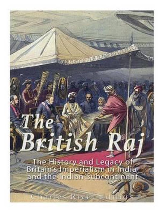 The British Raj, Charles River Editors | 9781542407830 | Boeken | bol.com