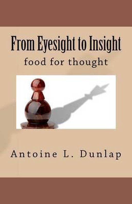 From Eyesight to Insight, Antoine L Dunlap | 9781470108472 | Boeken ...