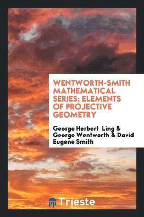 Elements of Projective Geometry, George Herbert Ling | 9780649572267 ...