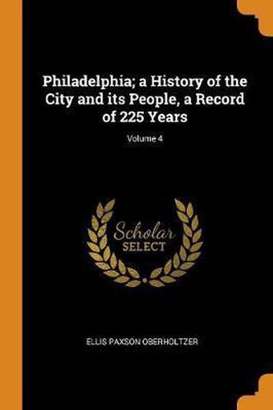 Philadelphia; A History of the City and Its People, a Record of 225 ...