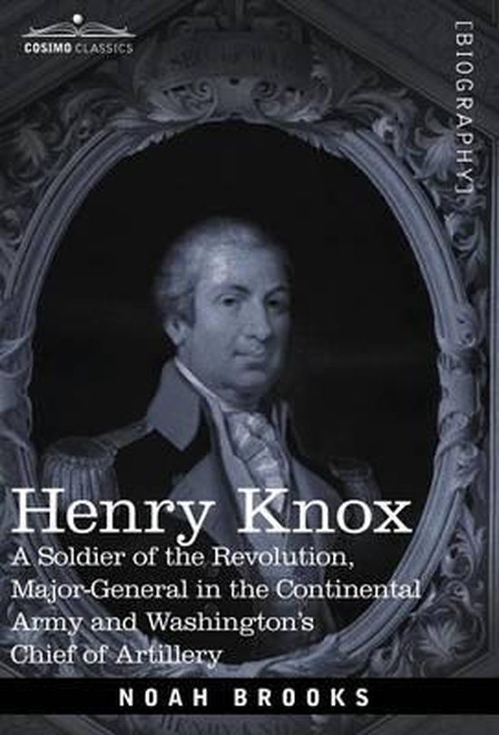 Cosimo Classics Biography- Henry Knox, Noah Brooks | 9781602069503 ...