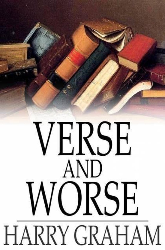 Verse and Worse (ebook), Harry Graham | 9781776598816 | Boeken | bol.com