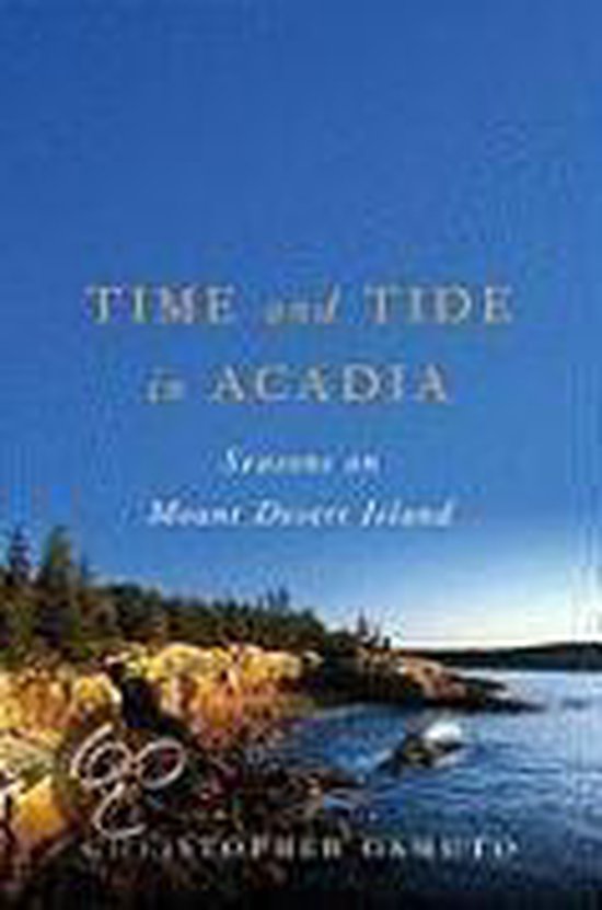 Time and Tide in Acadia, Christopher Camuto | 9780393060676 | Boeken | bol.com