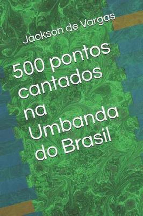500 Pontos Cantados Na Umbanda Do Brasil | 9781720025870 | Jackson Lu ...