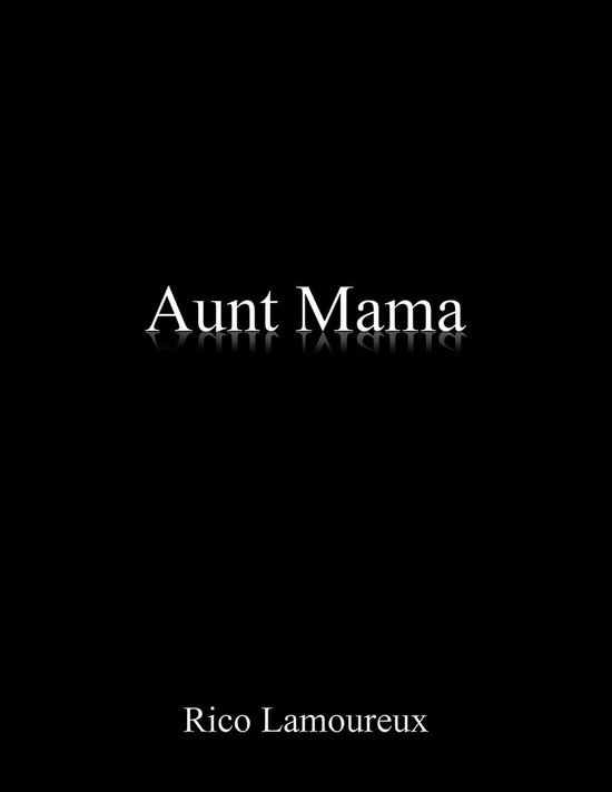Aunt Mama (ebook), Rico Lamoureux | 9781311556707 | Boeken | bol.com