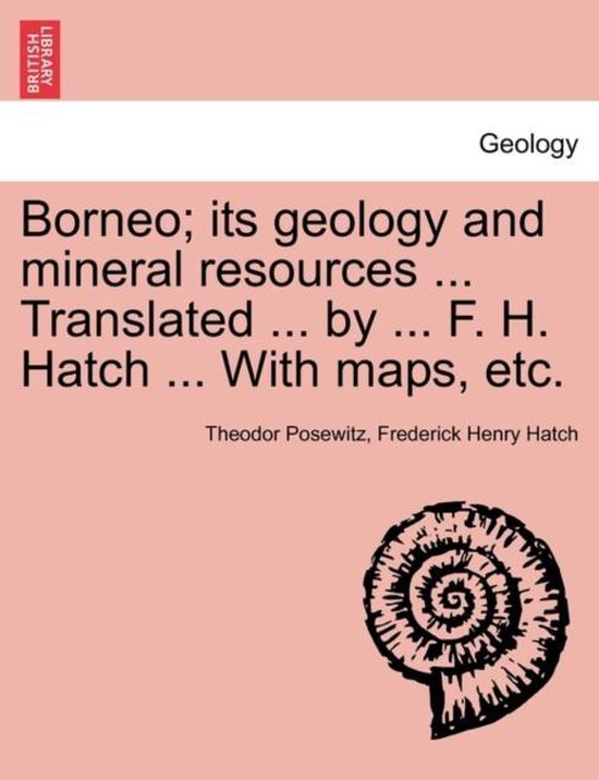 Borneo; its geology and mineral resources ... Translated ... by ... F ...