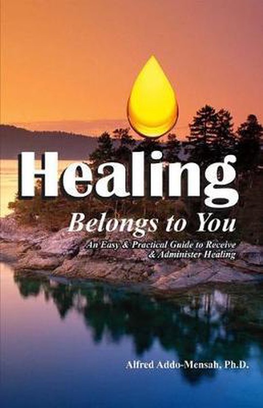 Healing Belongs to You | 9780997734805 | Alfred Addo-Mensah | Boeken | bol