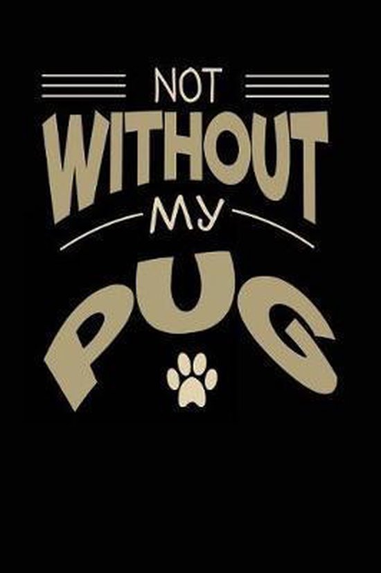 Not Without My Pug, Dartan Creations | 9781719305471 | Boeken | bol.com