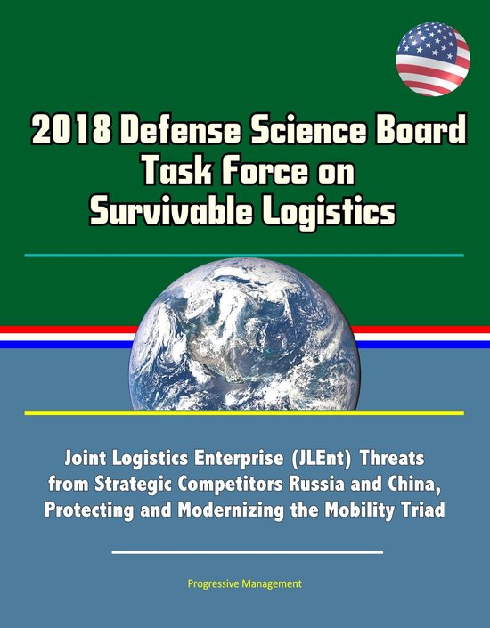 2018 Defense Science Board Task Force on Survivable Logistics - Joint ...