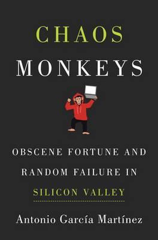 Chaos Monkeys (ebook), Antonio Garcia Martinez | 9780062458216 | Boeken ...