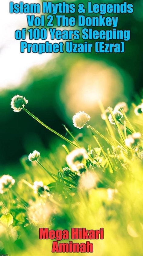 Islam Myths & Legends Vol 2 The Donkey of 100 Years Sleeping Prophet Uzair (Ezra)... | bol.com