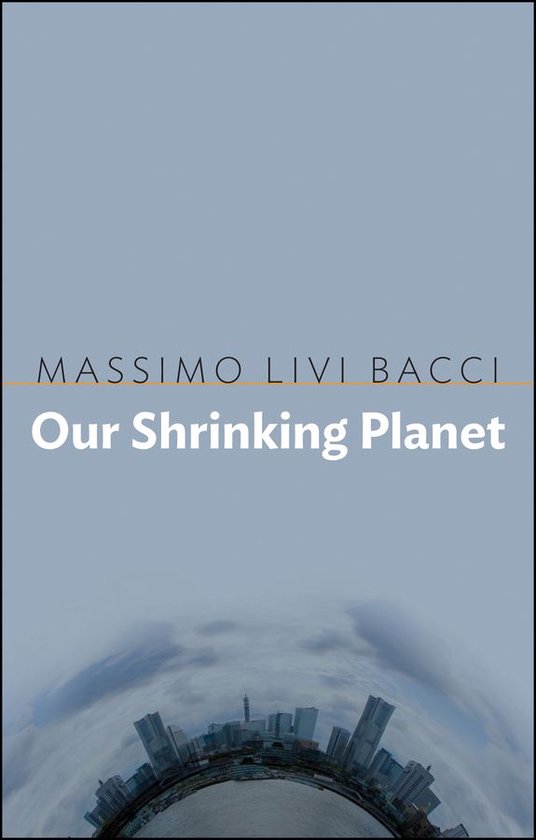 Our Shrinking Planet (ebook), M Livi Bacci | 9781509515875 | Boeken | bol.com