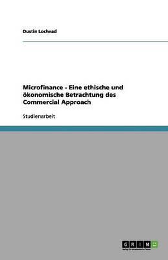 Microfinance - Eine ethische und oekonomische Betrachtung des ...