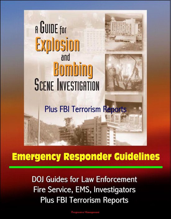 Guide for Explosion and Bombing Scene Investigation, Emergency ...