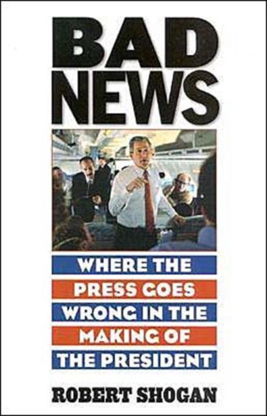 Bad News | 9781566633468 | Robert Shogan | Boeken | bol.com
