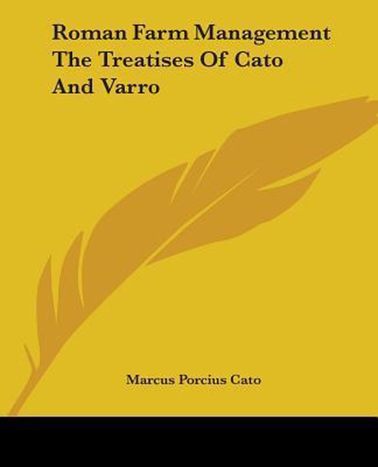 Roman Farm Management The Treatises Of Cato And Varro, Marcus Terentius ...