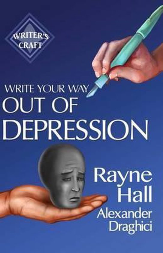 Writer's Craft- Write Your Way Out Of Depression, Alexander Draghici ...