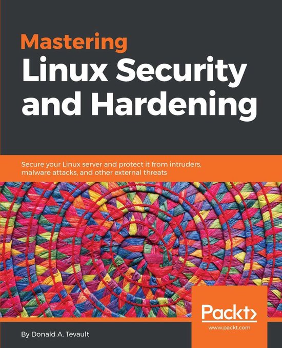 Mastering Linux Security and Hardening (ebook), Donald A. Tevault | 9781788625067 | Boeken | bol