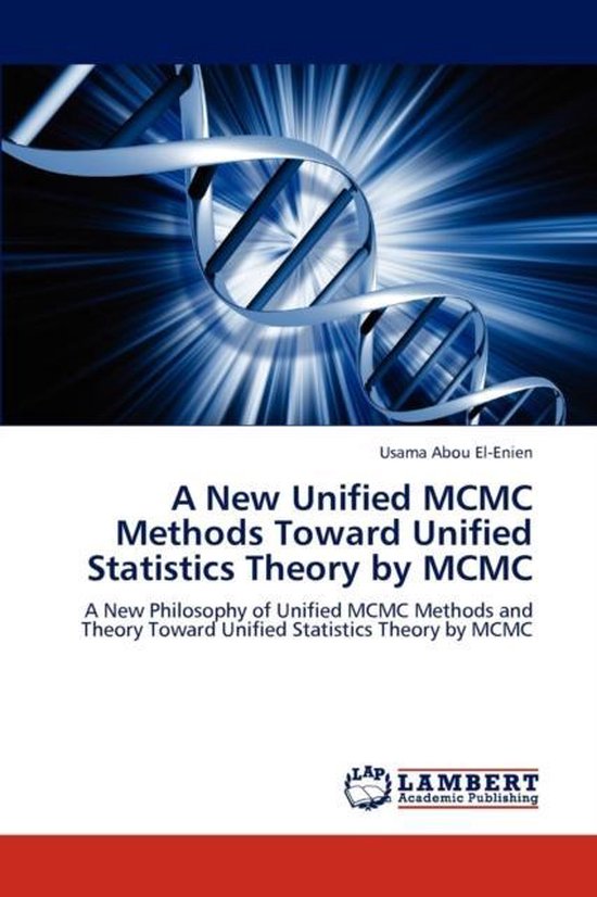 A New Unified MCMC Methods Toward Unified Statistics Theory by MCMC | 9783659188381 |... | bol