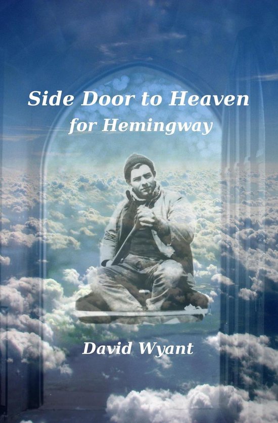 Side Door to Heaven for Hemingway (ebook), David Wyant | 9781310069550 ...