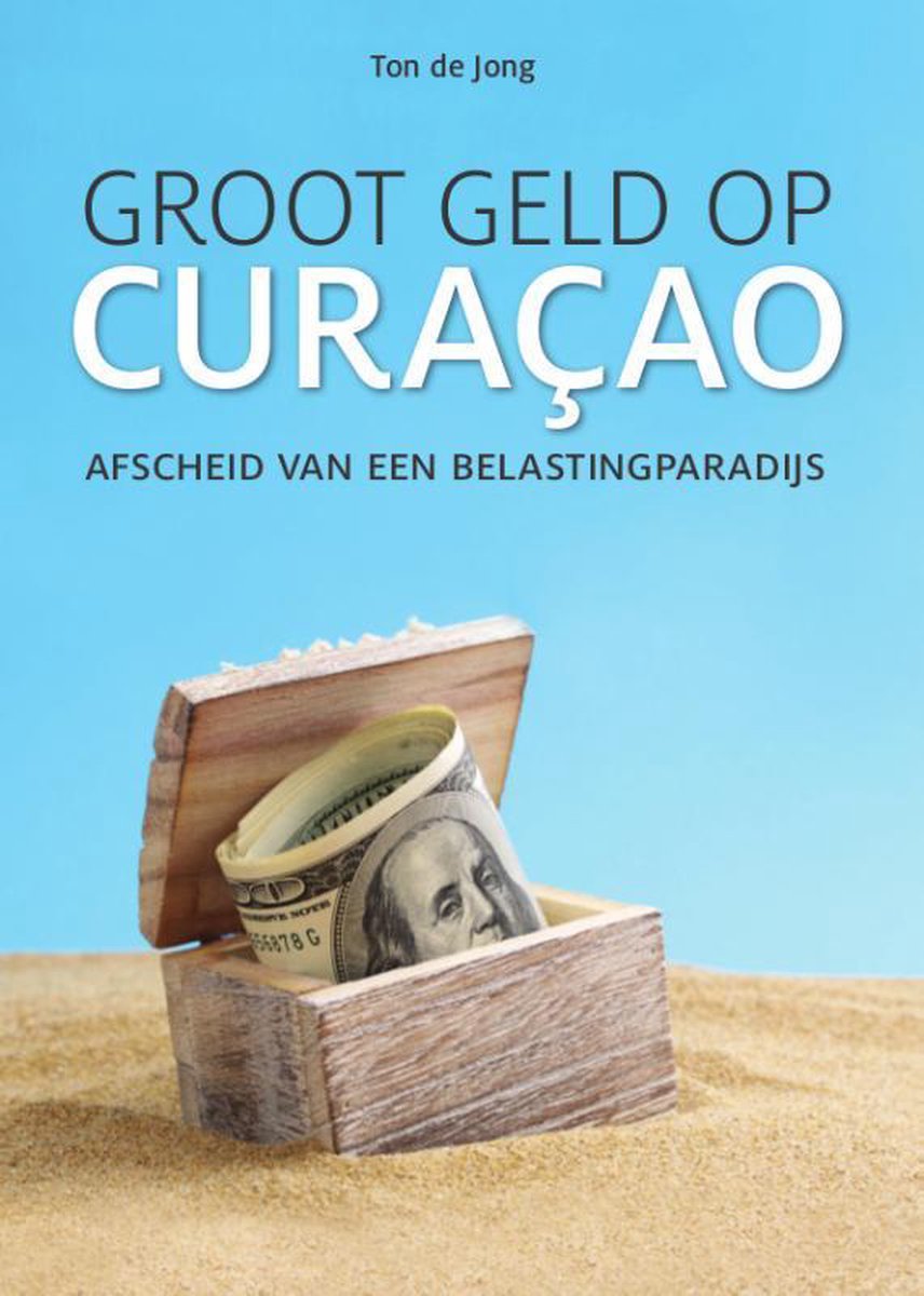 Groot geld op Curaçao, Ton de Jong | 9789460224843 | Boeken | bol