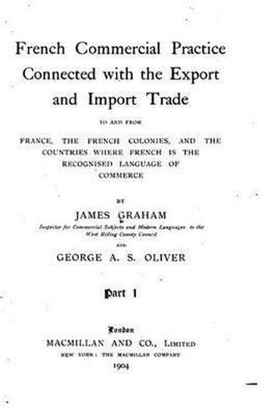 French commercial practice connected with the export and import trade ...