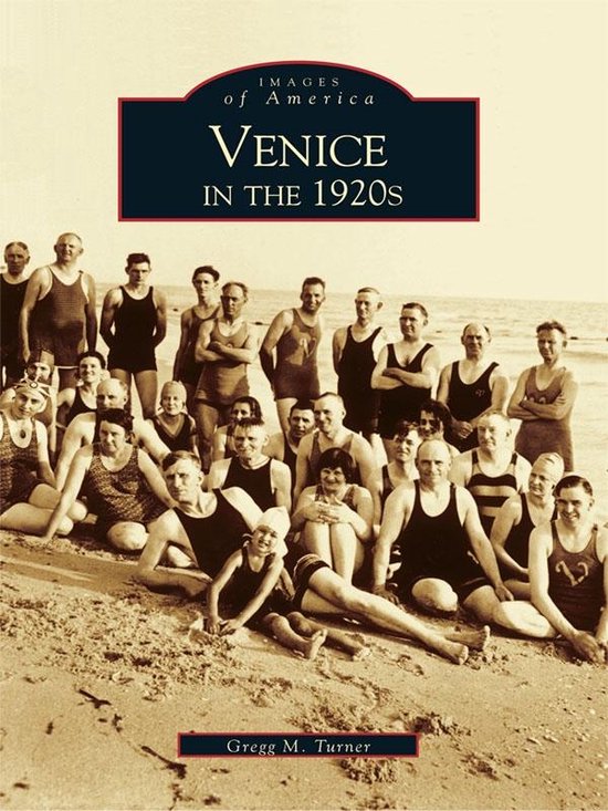 Images of America - Venice in the 1920s (ebook), Gregg M Turner ...