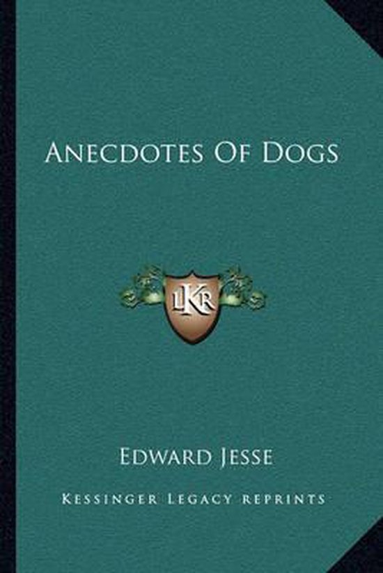 Anecdotes of Dogs, Edward Jesse | 9781163124246 | Boeken | bol