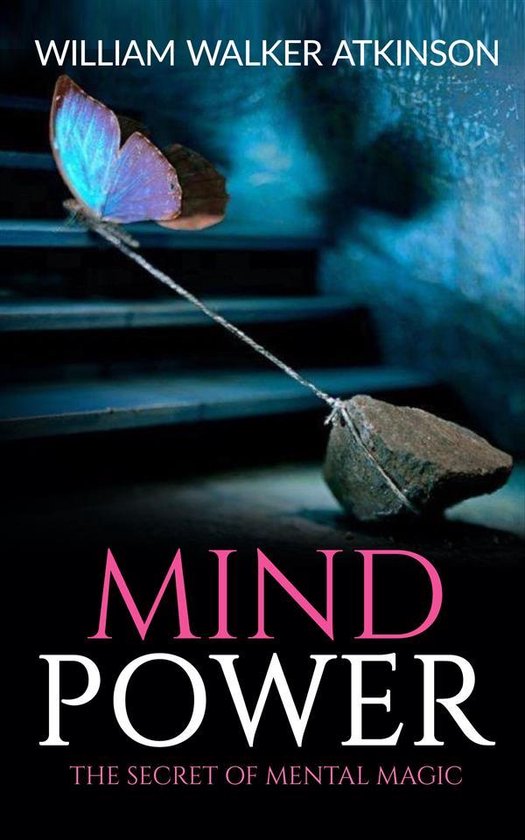 Mind Power The Secret of Mental Magic (ebook), William Walker Atkinson ...