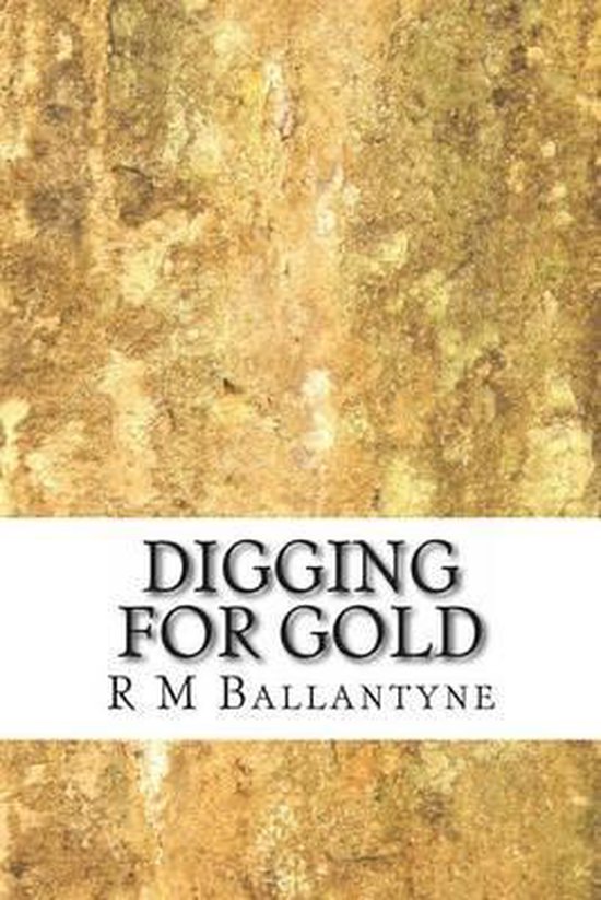 Digging for Gold | 9781484891377 | R M Ballantyne | Boeken | bol