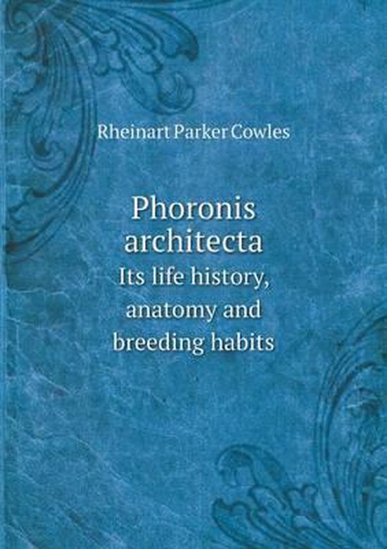 Phoronis architecta Its life history, anatomy and breeding habits ...