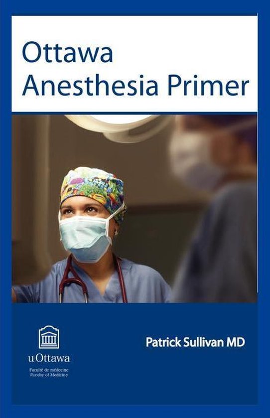 Ottawa Anesthesia Primer (ebook), Patrick Sullivan | 9780991800919 ...