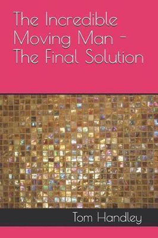 Book 1-The Incredible Moving Man - The Final Solution, Tom Handley | 9781074362539 |... | bol