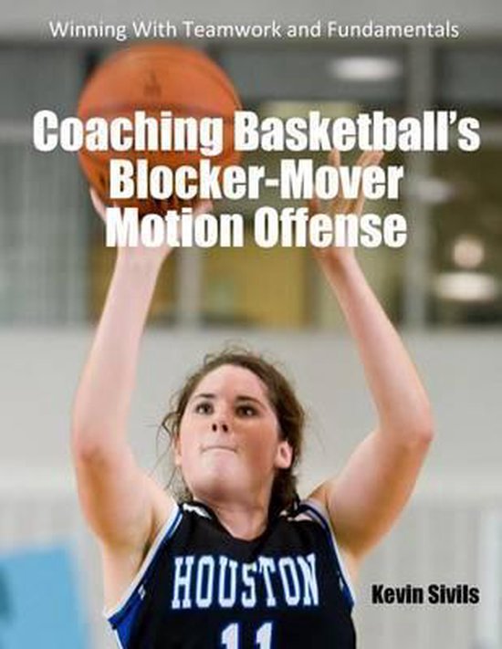 Coaching Basketball's Blocker-Mover Motion Offense, Kevin Sivils ...