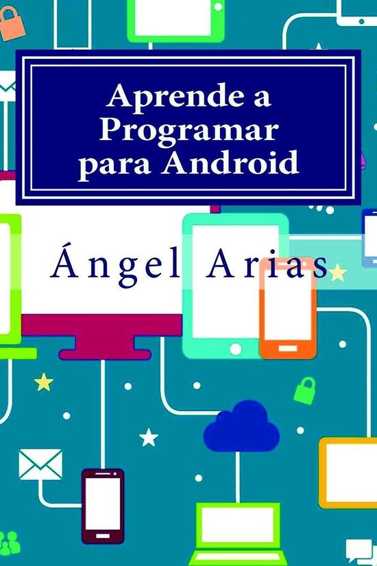 Aprende a Programar Para Android, Ángel Arias | 9781516845392 | Boeken | bol
