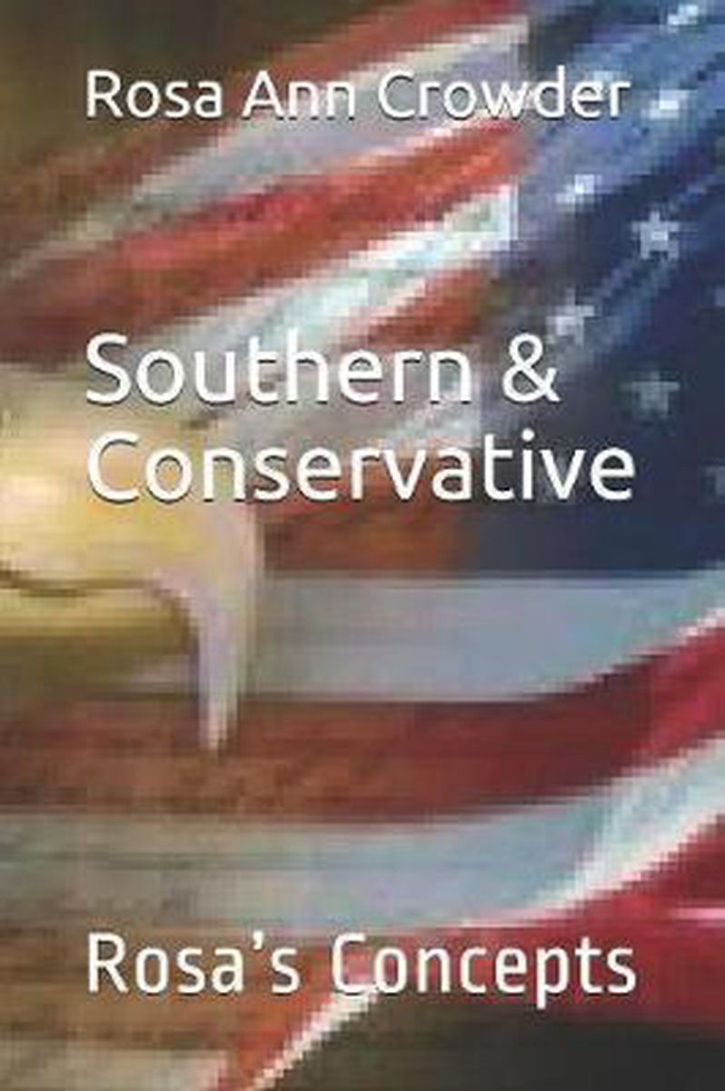 Rosa's Concepts- Southern & Conservative, Rosa Ann Crowder ...