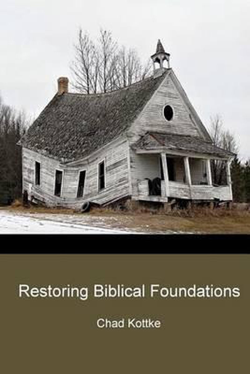 Restoring Biblical Foundations | 9781468137514 | Chad Kottke | Boeken | bol
