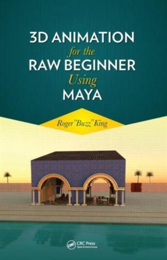3D Animation For Raw Beginner Using Maya | 9781439852644 | Roger King ...