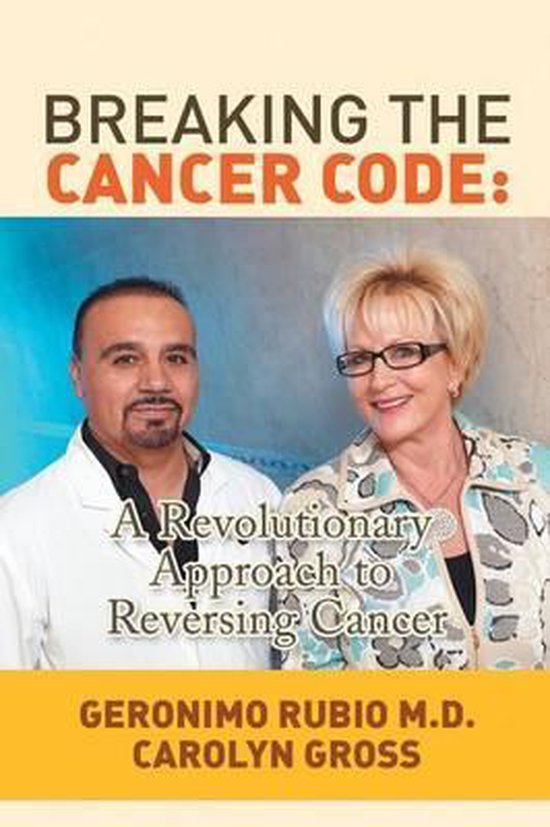 Breaking the Cancer Code | 9781483660479 | Geronimo Rubio | Boeken ...