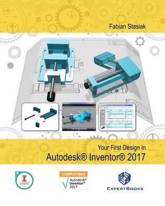 Your First Design in Autodesk Inventor 2017 | 9781533534132 | Fabian ...