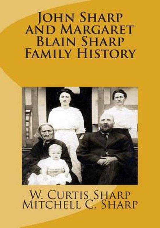 John Sharp and Margaret Blain Sharp Family History | 9781500871789 ...