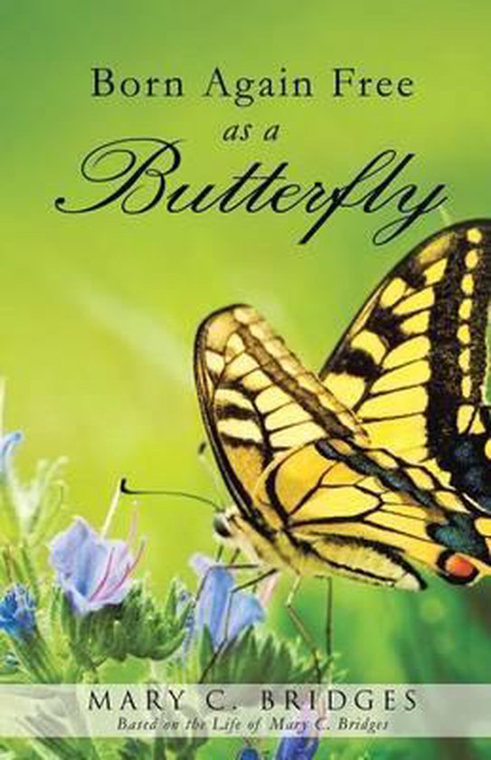 Born Again Free as a Butterfly | 9781629524344 | Mary C Bridges ...