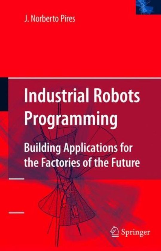 Industrial Robots Programming | 9780387233253 | J. Norberto Pires ...